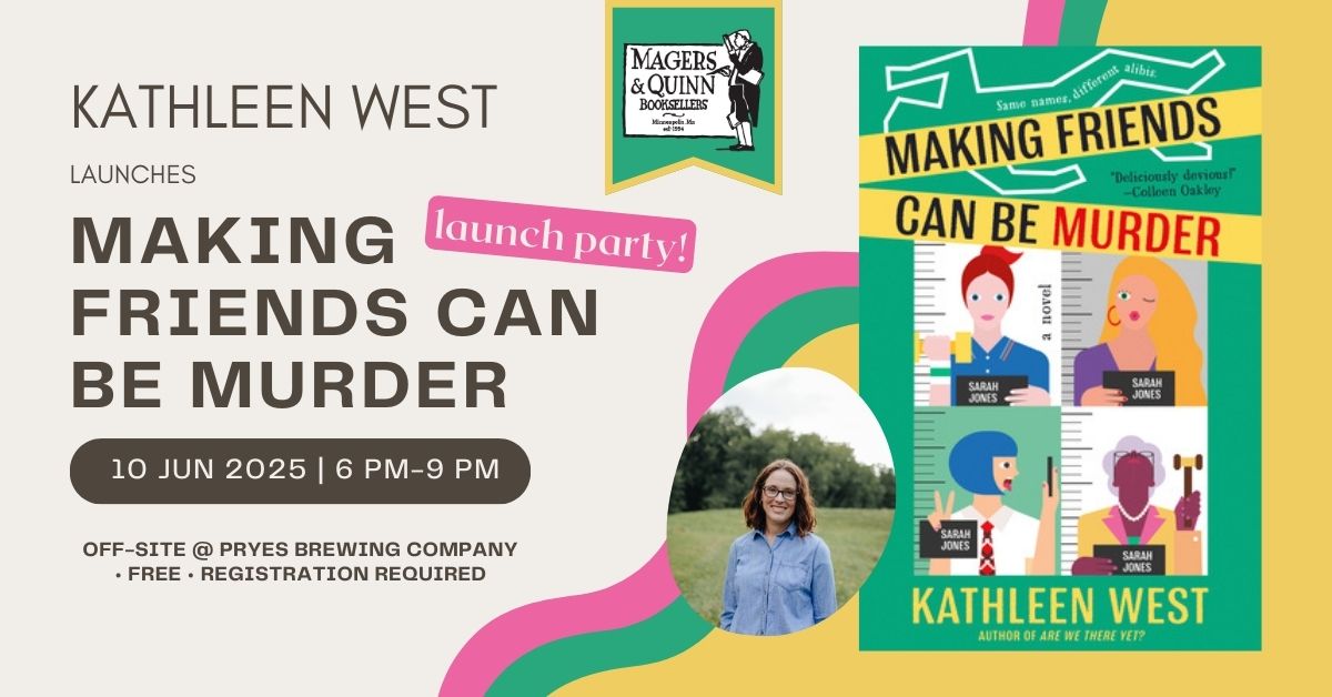 Magers & Quinn Booksellers: Kathleen West launches “Making Friends Can ...
